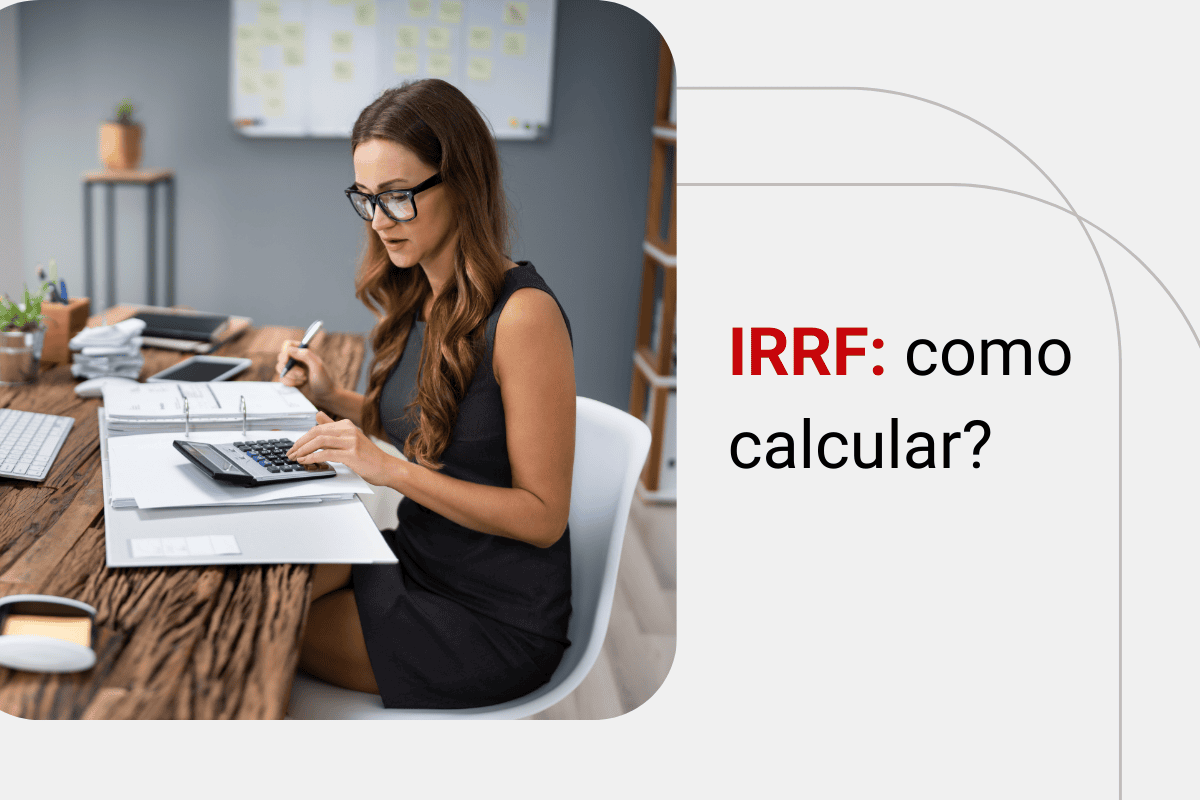 Cálculo Imposto de Renda Retido na Fonte: saiba como fazer!