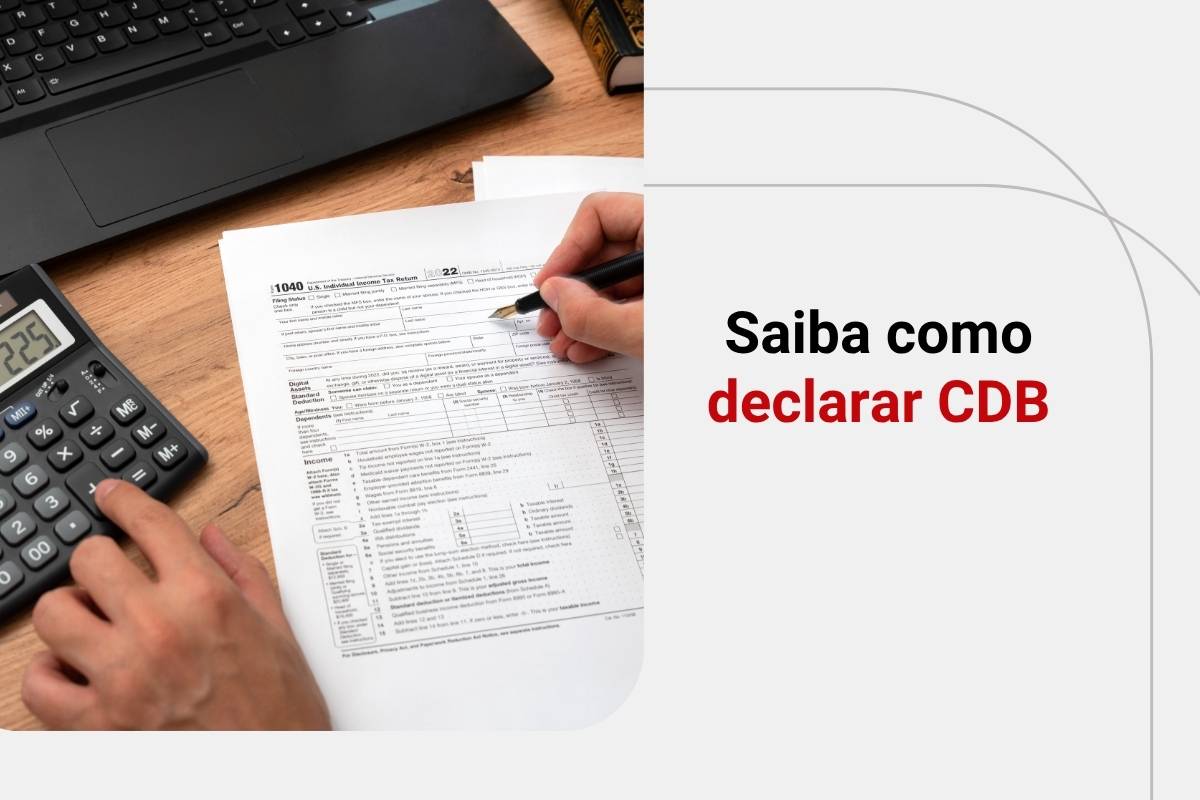 Declarar CDB no Imposto de Renda: veja o passo a passo!