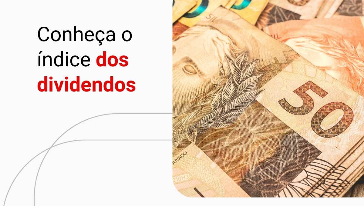 Índice IDIV: conheça a composição do índice dos dividendos