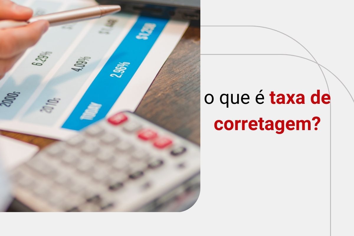 Taxa de corretagem: entenda o que é e como ela é cobrada