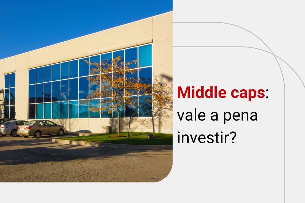 Mid Caps: o que são e quais as vantagens de investir nelas