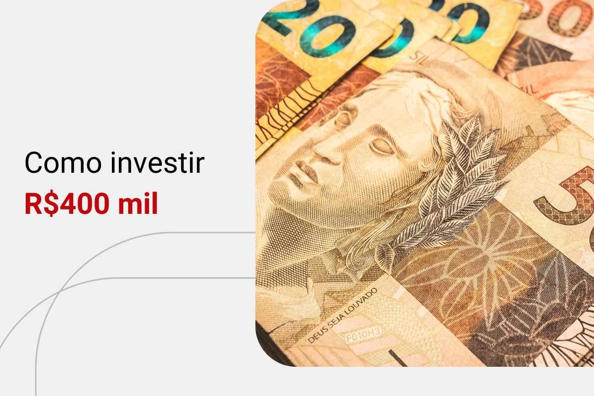 Onde investir R$ 400 mil em 2025? Veja os ativos mais rentáveis!