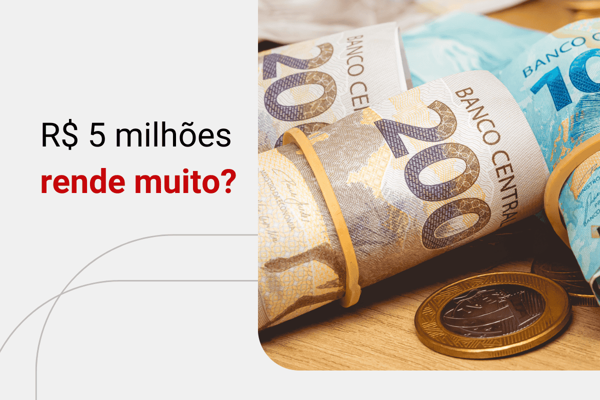 Quanto rendem 5 milhões de reais na Poupança? Descubra agora!