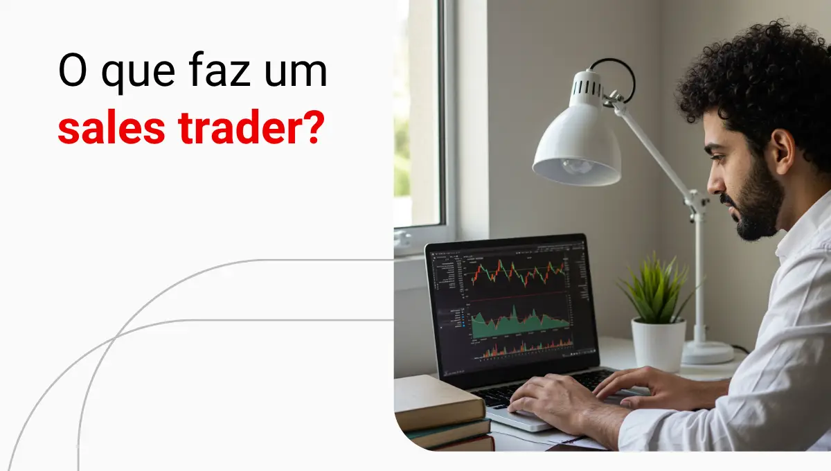 Sales trader: o que faz esse profissional? Entenda!