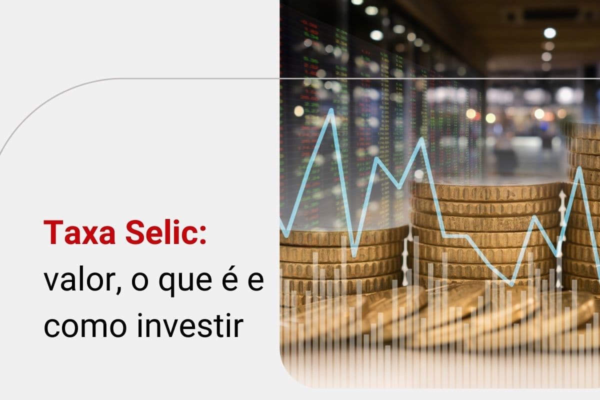 Taxa Selic hoje? Veja o valor da taxa básica de juros brasileira!