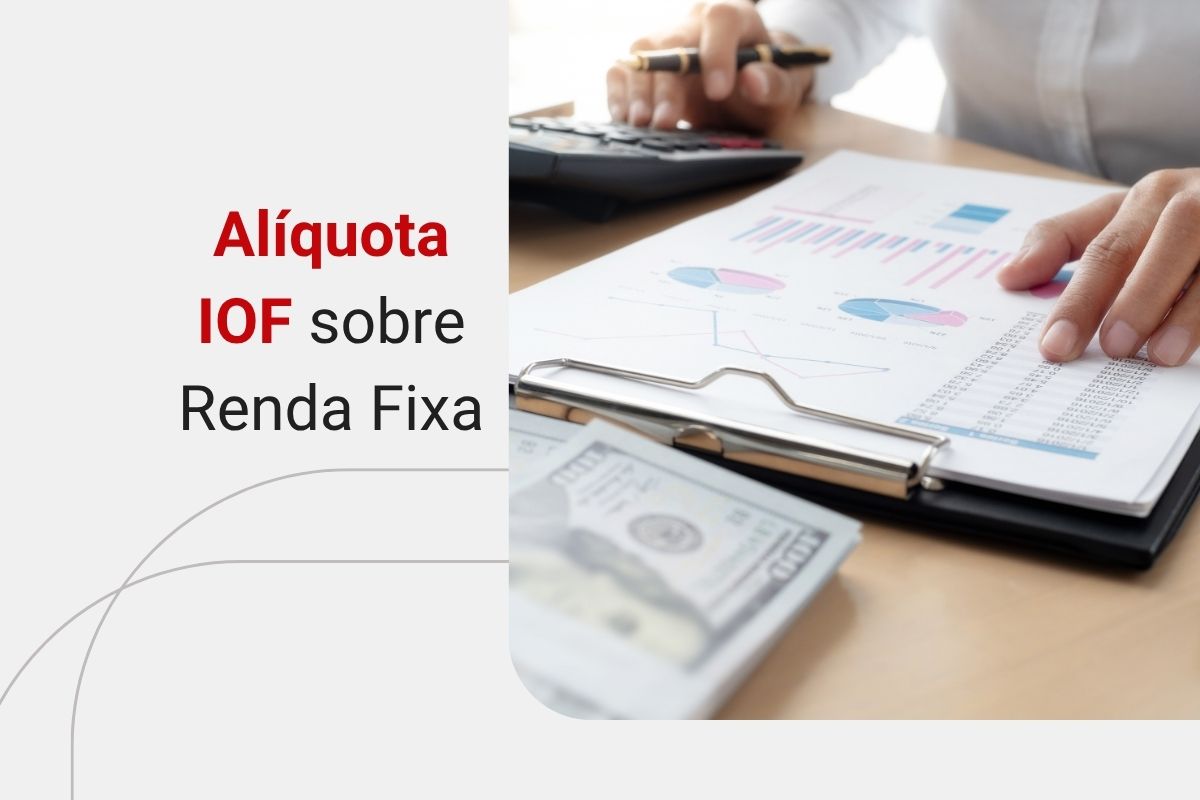 Tabela de IOF sobre Renda Fixa: confira quanto pagar